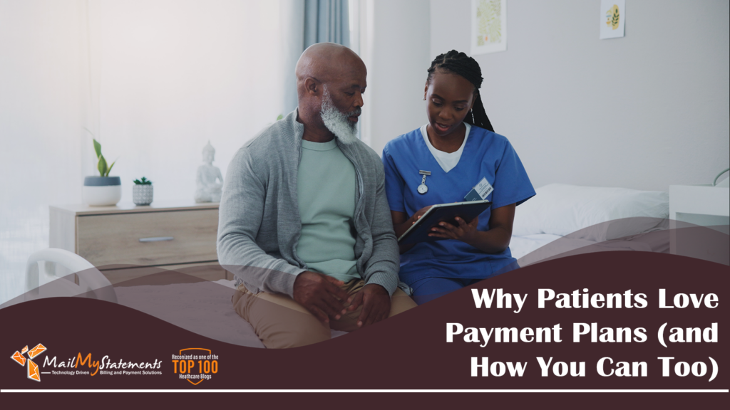 Why Patients Love Payment Plans (and How You Can Too) - MailMyStatements