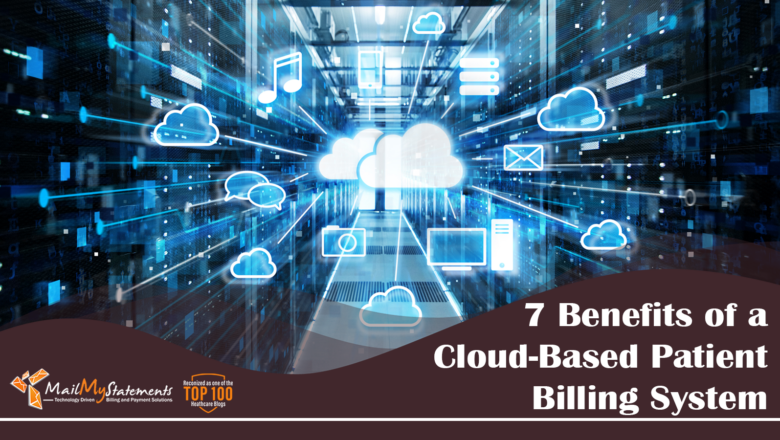 7 Benefits of a Cloud-Based Patient Billing System - MailMyStatements