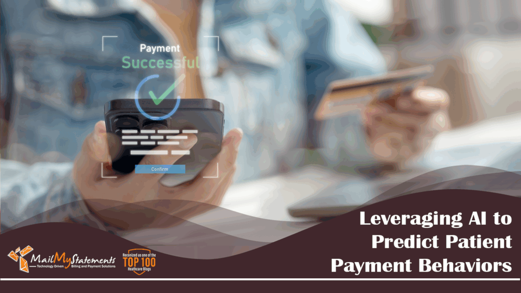 Leveraging AI to Predict Patient Payment Behaviors - MailMyStatements